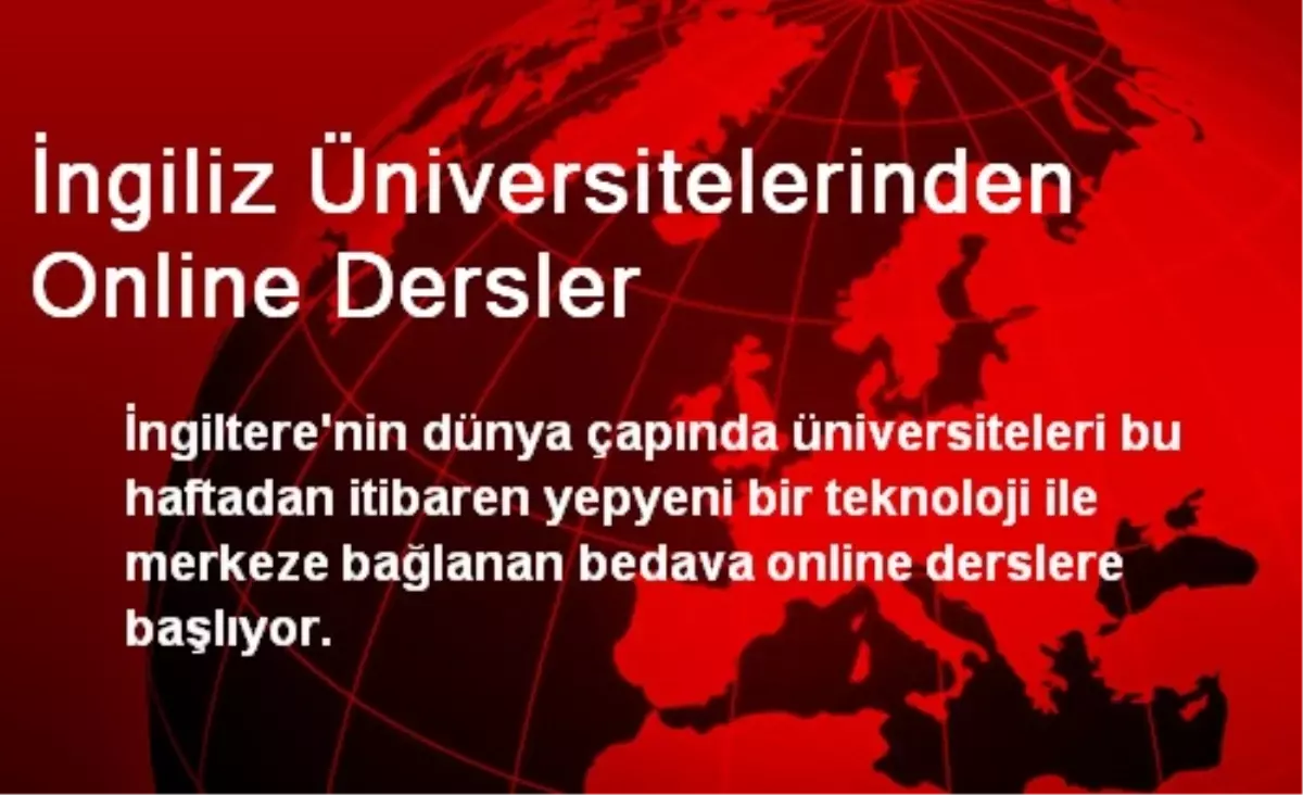 İngiliz Üniversitelerinden Online Dersler - Son Dakika