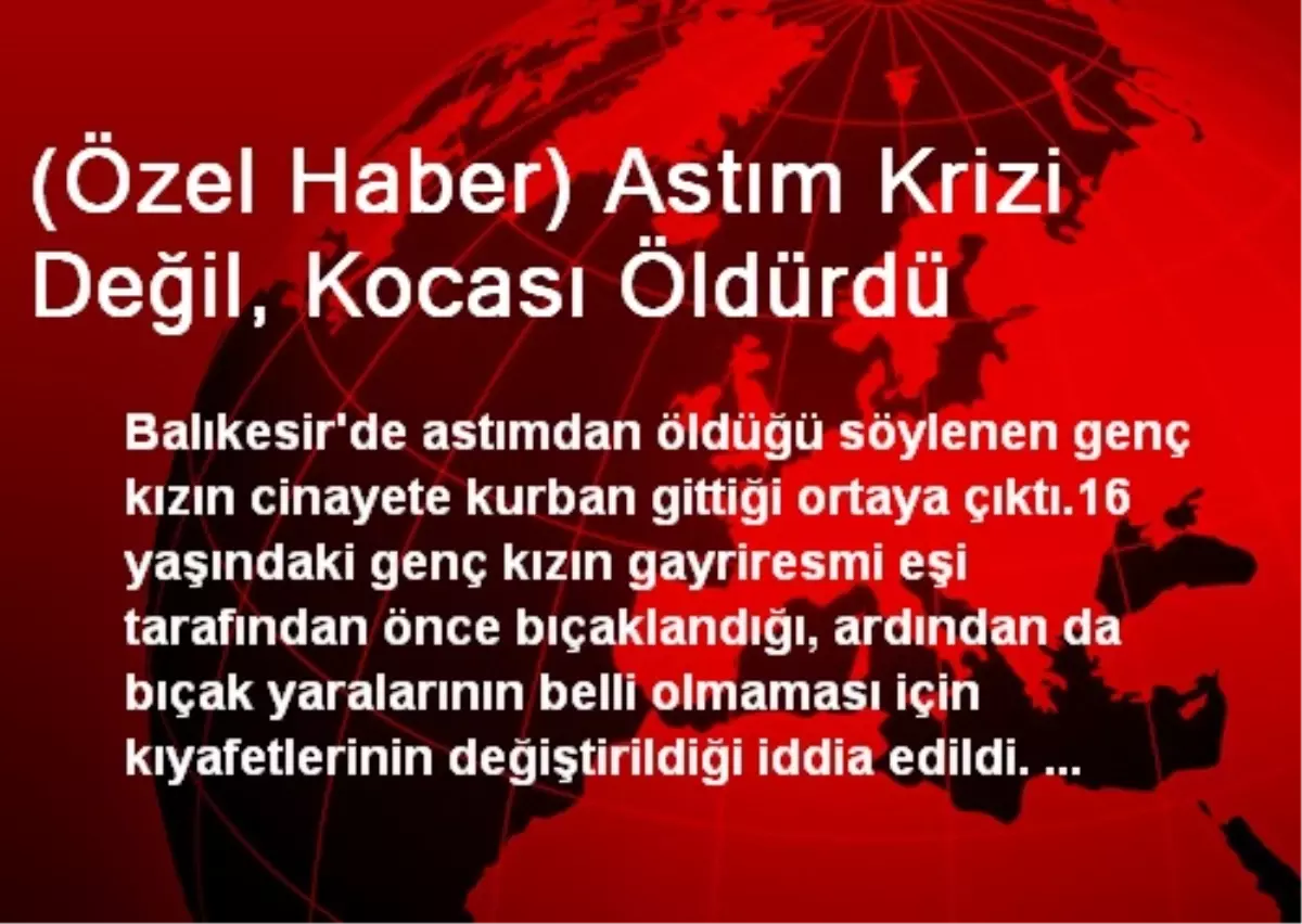 Astım Krizi Değil, Kocası Öldürdü - Son Dakika Astım Krizi Değil, Kocası Öldürdü - Son Dakika