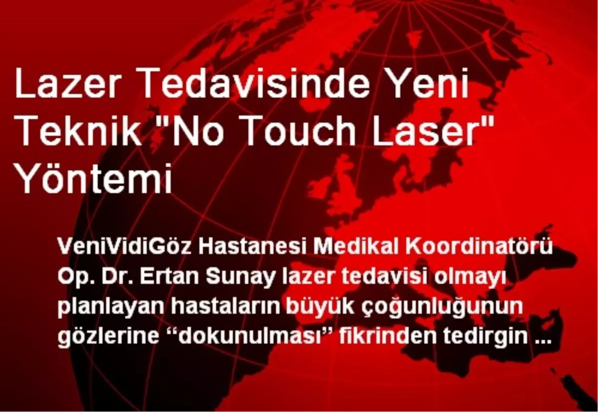 Lazer Tedavisinde Yeni Teknik "No Touch Laser" Yöntemi - Haberler