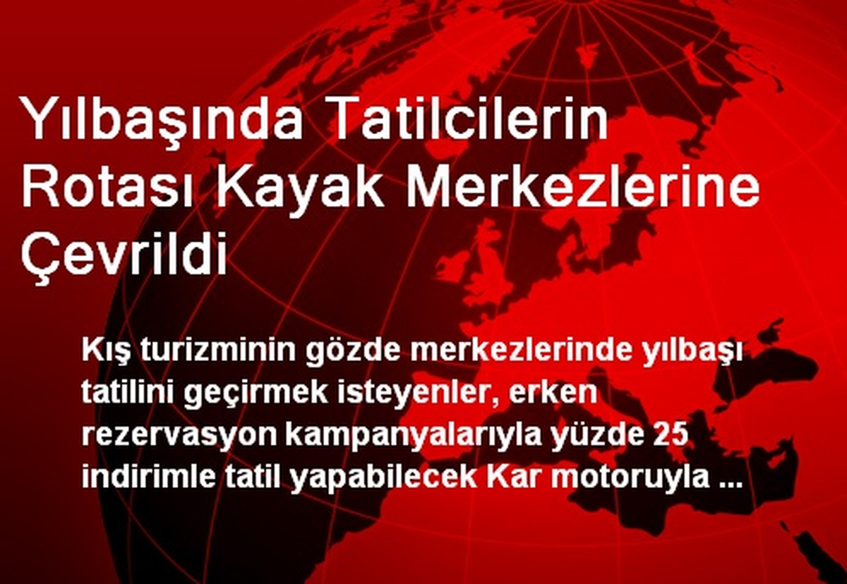 Yılbaşında Tatilcilerin Rotası Kayak Merkezlerine Çevrildi - Haberler