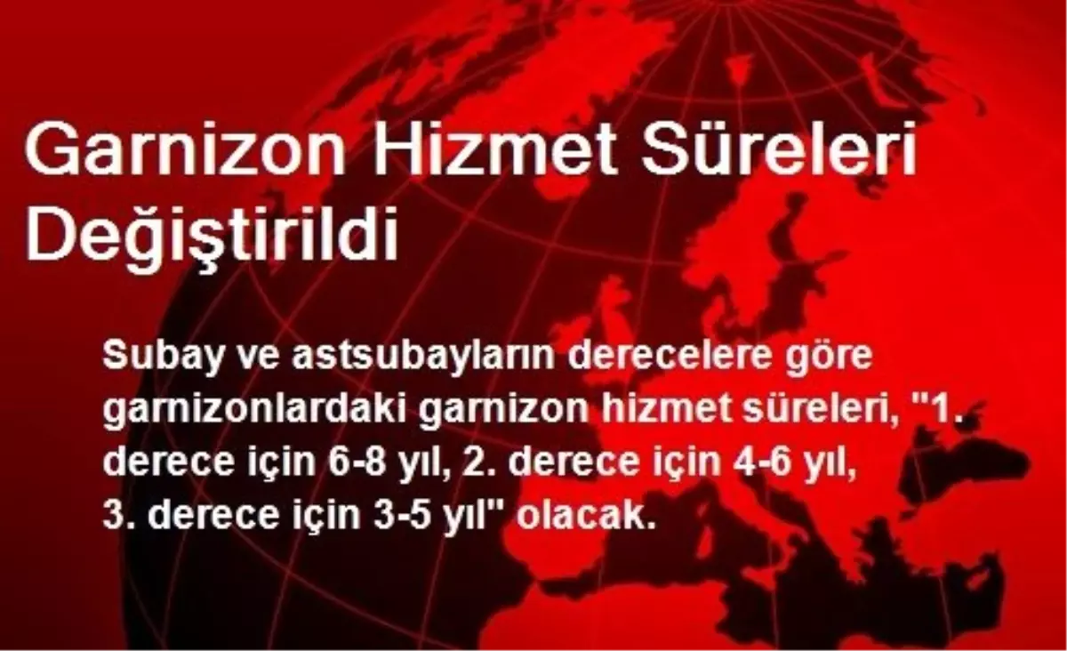 Garnizon Hizmet Süreleri Değiştirildi - Haberler