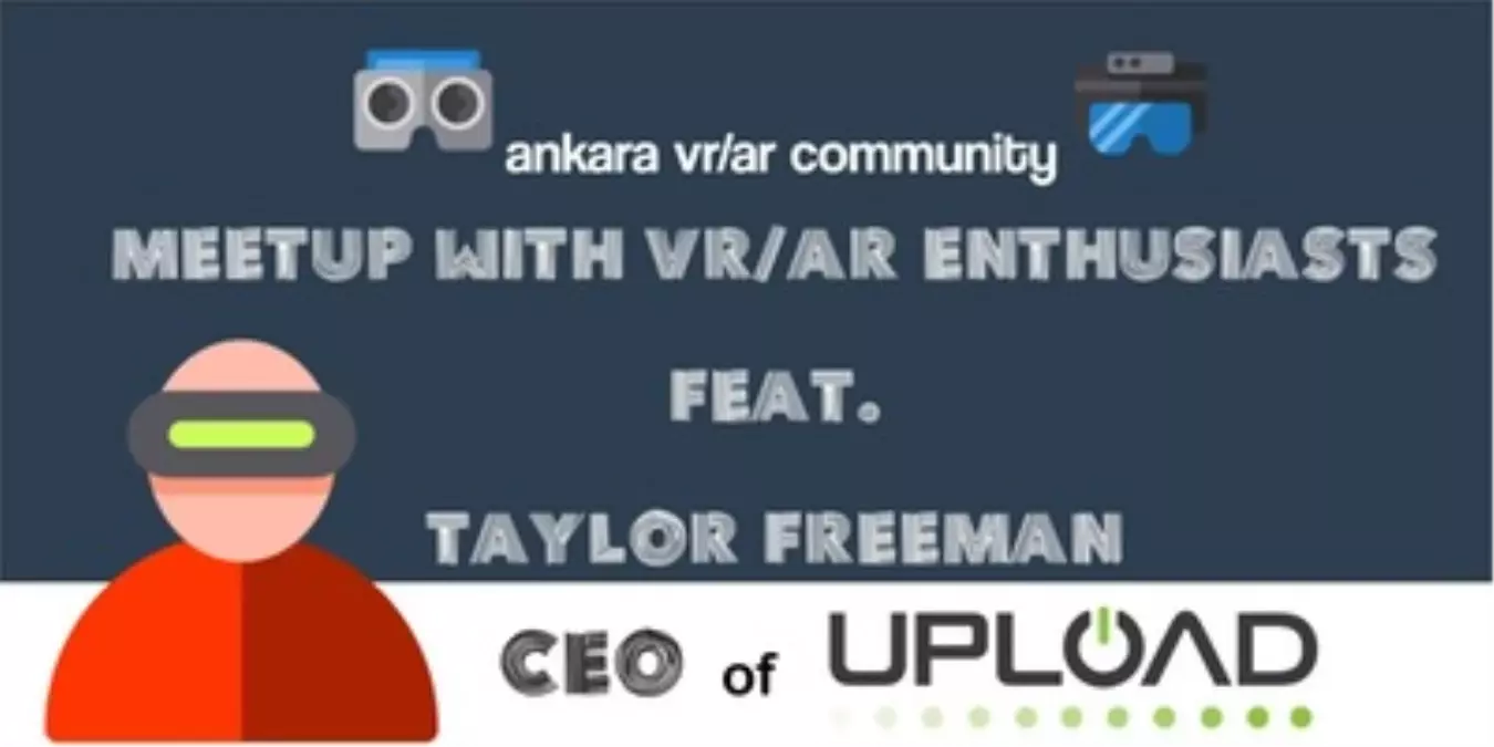 Meetup With Ar/vr Enthusiasts Feat. Ceo Of Uploadvr Taylor Freeman ...