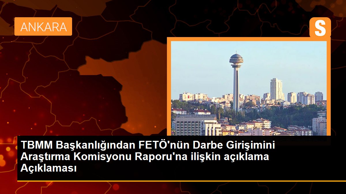 TBMM Başkanlığından FETÖ'nün Darbe Girişimini Araştırma Komisyonu ...