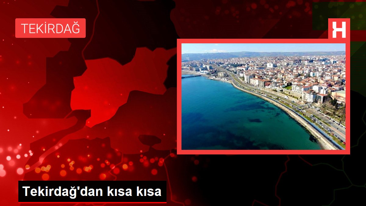 Tekirdağ'dan kısa kısa - Haberler