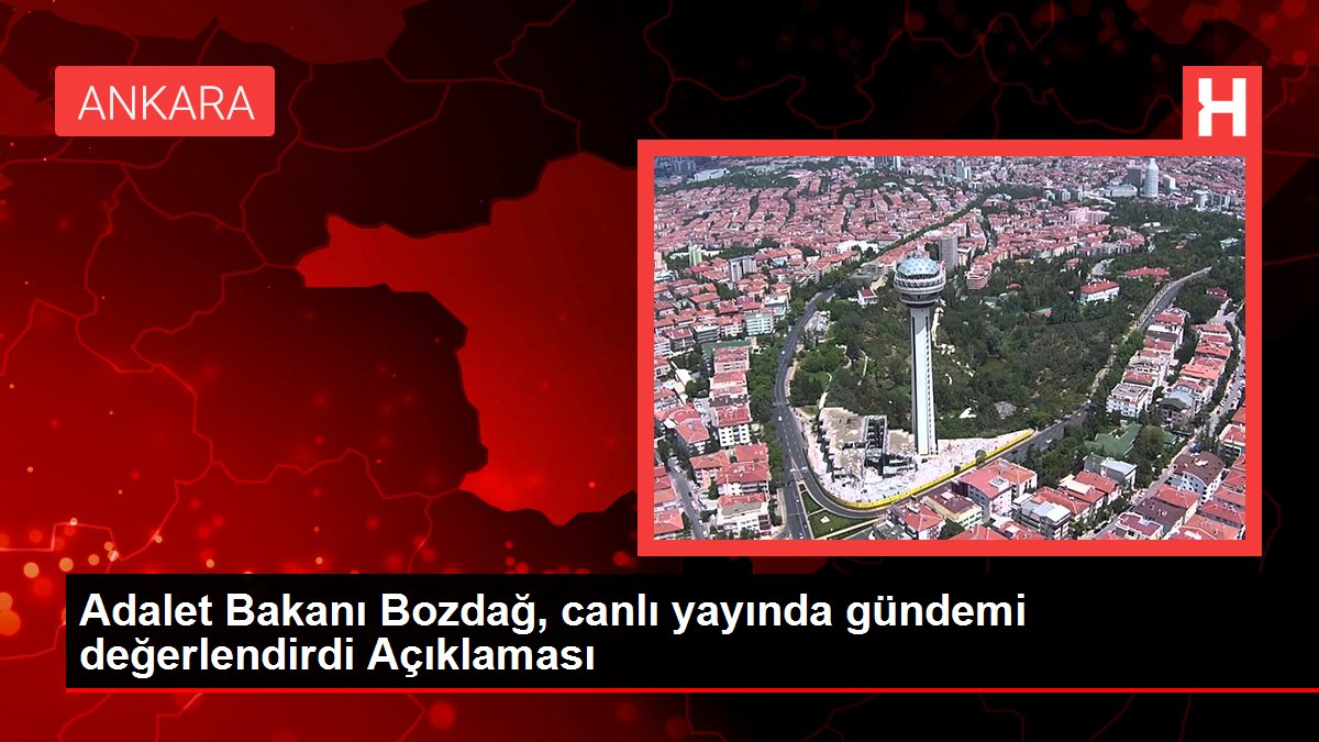 Adalet Bakanı Bozdağ, canlı yayında gündemi değerlendirdi Açıklaması ...