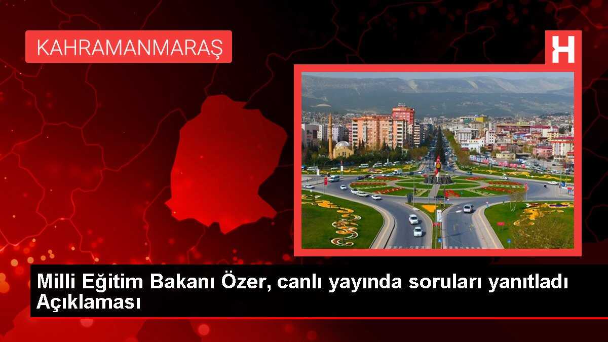 Milli Eğitim Bakanı Özer, canlı yayında soruları yanıtladı Açıklaması ...