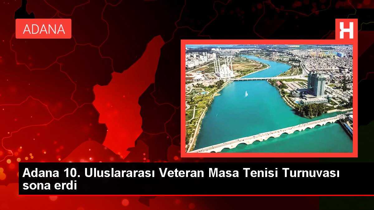 Adana 10. Uluslararası Veteran Masa Tenisi Turnuvası Tamamlandı - Haberler