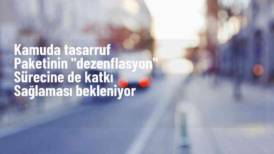 Kamuda Tasarruf ve Verimlilik Paketi Dezenflasyona Katkı Sağlayacak ...