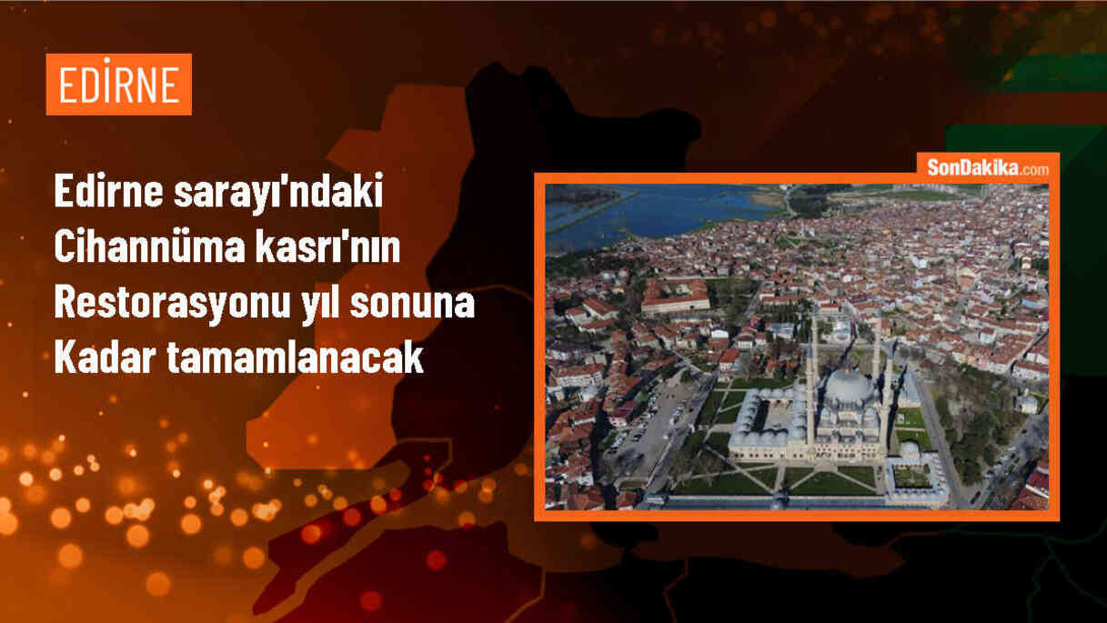 Edirne Sarayı'nın restorasyonu yıl sonuna kadar tamamlanacak - Son Dakika